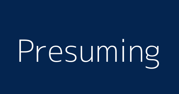 Presume Definition