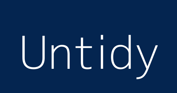 Untidy Definitions Meanings That Nobody Will Tell You untidy-definitions-meanings-that-nobody-will-tell-you